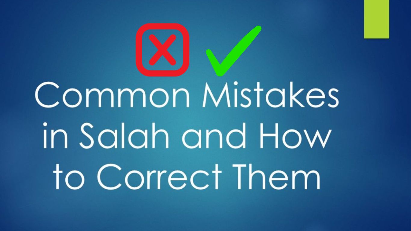 Common Mistakes In Salah And How To Fix Them -2025 » Revert Deen ...